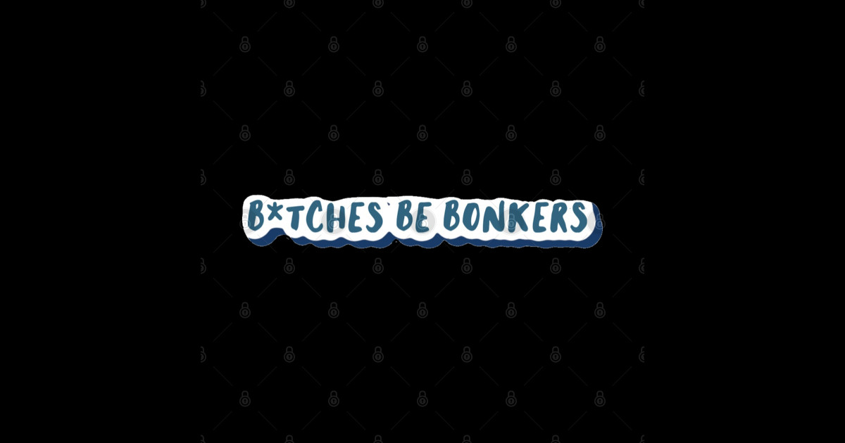 b*tches be bonkers - On My Block - Sticker | TeePublic
