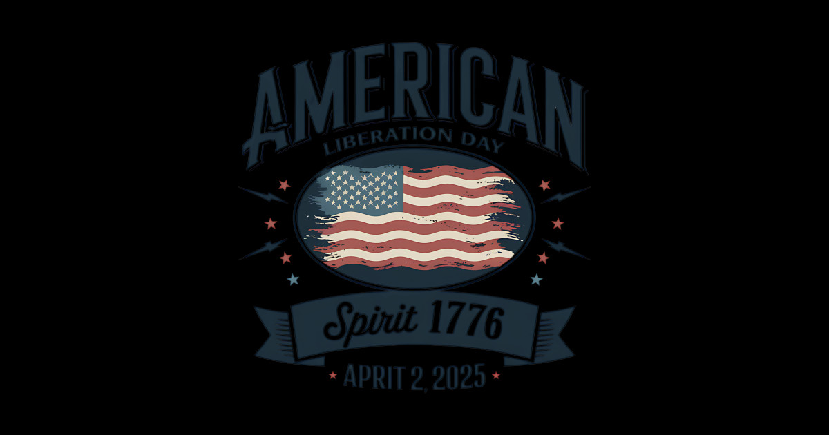 LIBERATION DAY American Liberation Day April 2nd 2025 - American ...