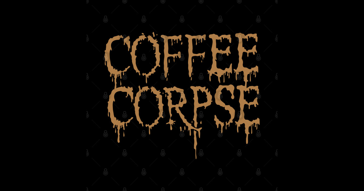 COFFEE CORPSE - Coffee - Sticker | TeePublic