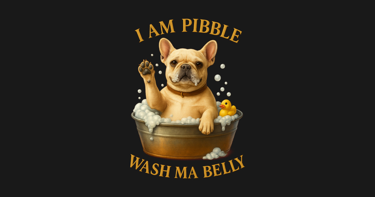 Funny Pibble Dog Wash My Belly | Cute Puppy Bath Meme Design - Pibble ...