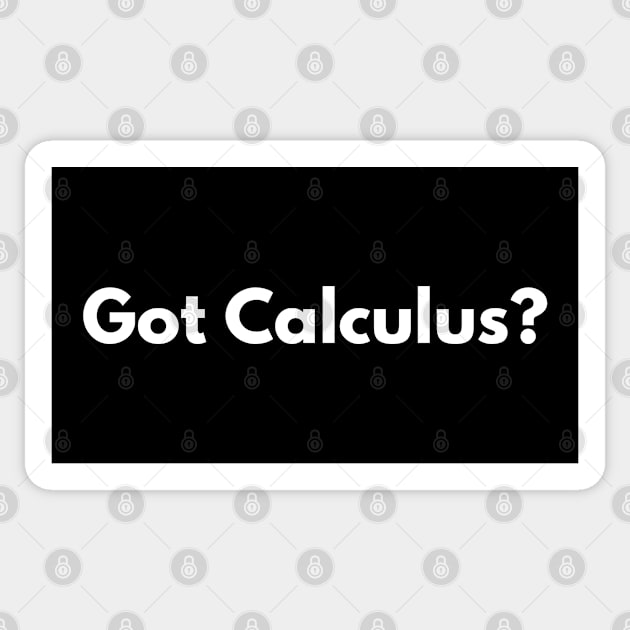 Got Calculus Funny - Calculus - Sticker | TeePublic