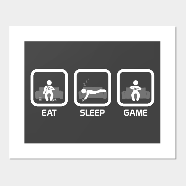 Eat, Sleep, Game (Console) - Gamer - Posters and Art Prints | TeePublic