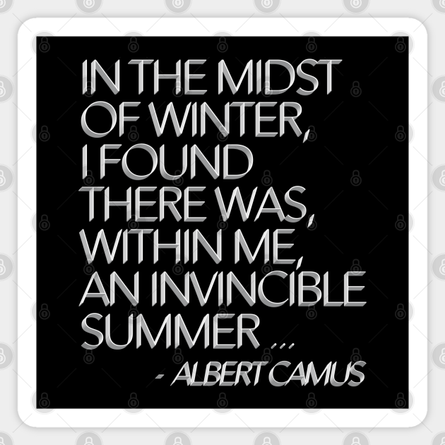 In the midst of winter, I found there was, within me, an invincible ...
