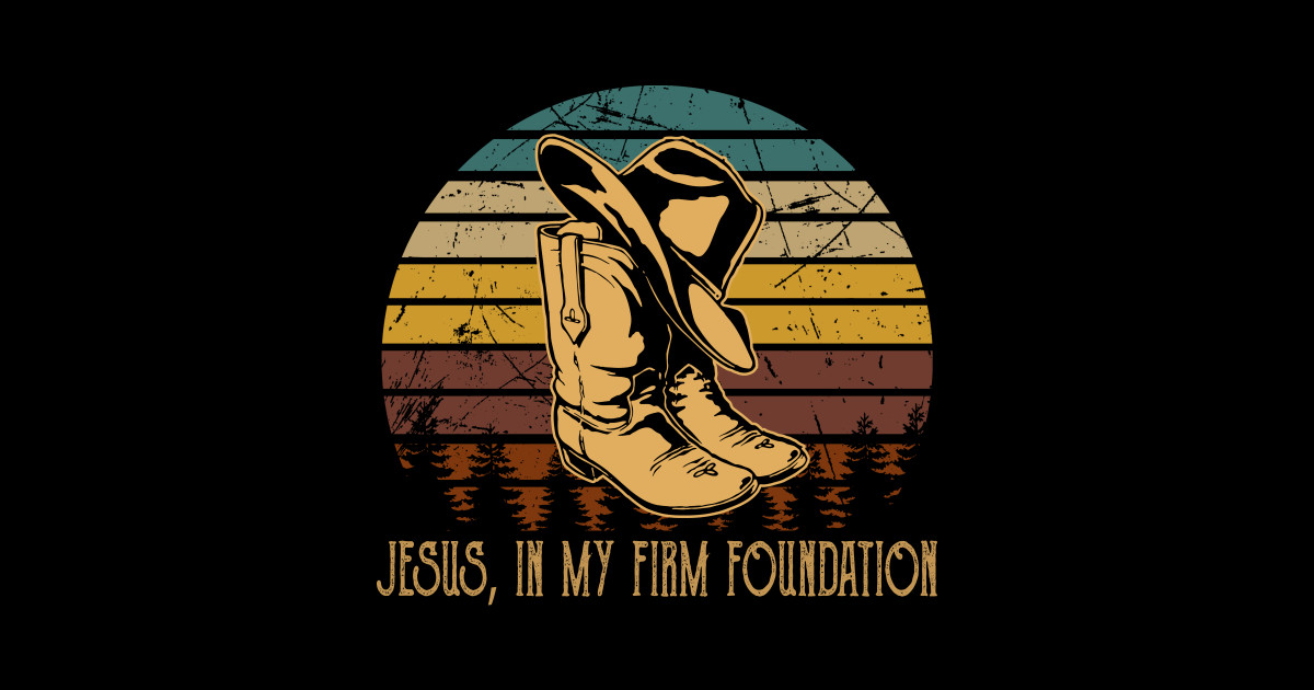 Jesus in my firm Foundation Cowboy Boots - Jesus In My Firm Foundation ...