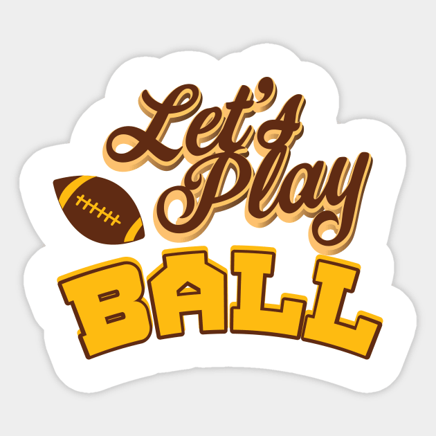 Let's Play Ball - Lets Play Ball - Sticker | TeePublic