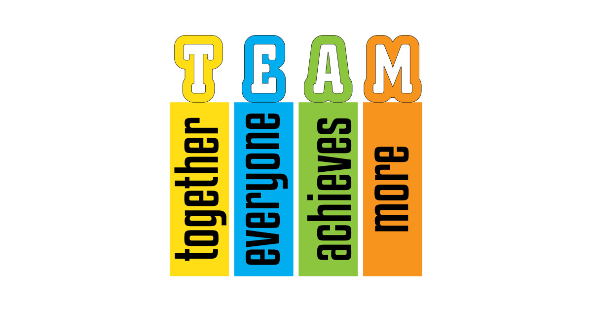 TEAM (together everyone achieves more) - Teamwork - T-Shirt | TeePublic