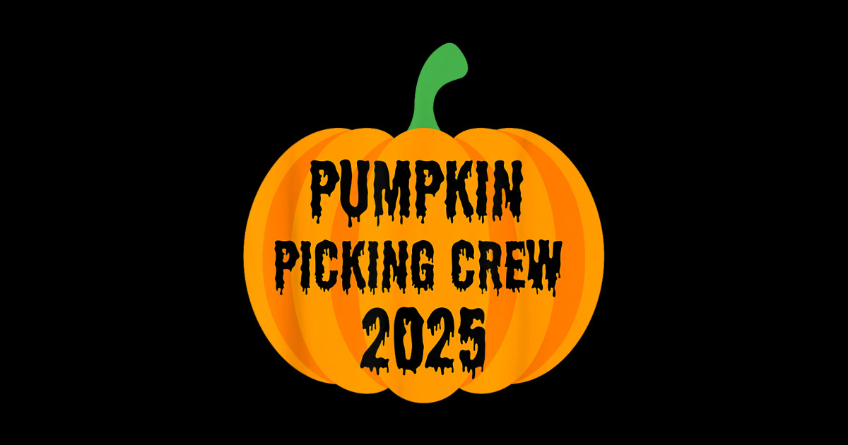 Pumpkin Picking Crew 2025- Halloween Fun - Pumpkin Picking Crew 2025 ...