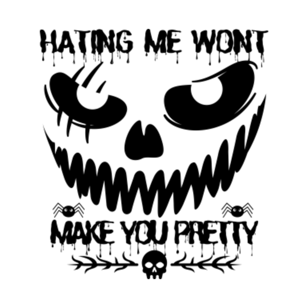 hating me wont make you pretty essential - Life Is Full Of Important ... hating me wont make you pretty essential - Life Is Full Of Important ...