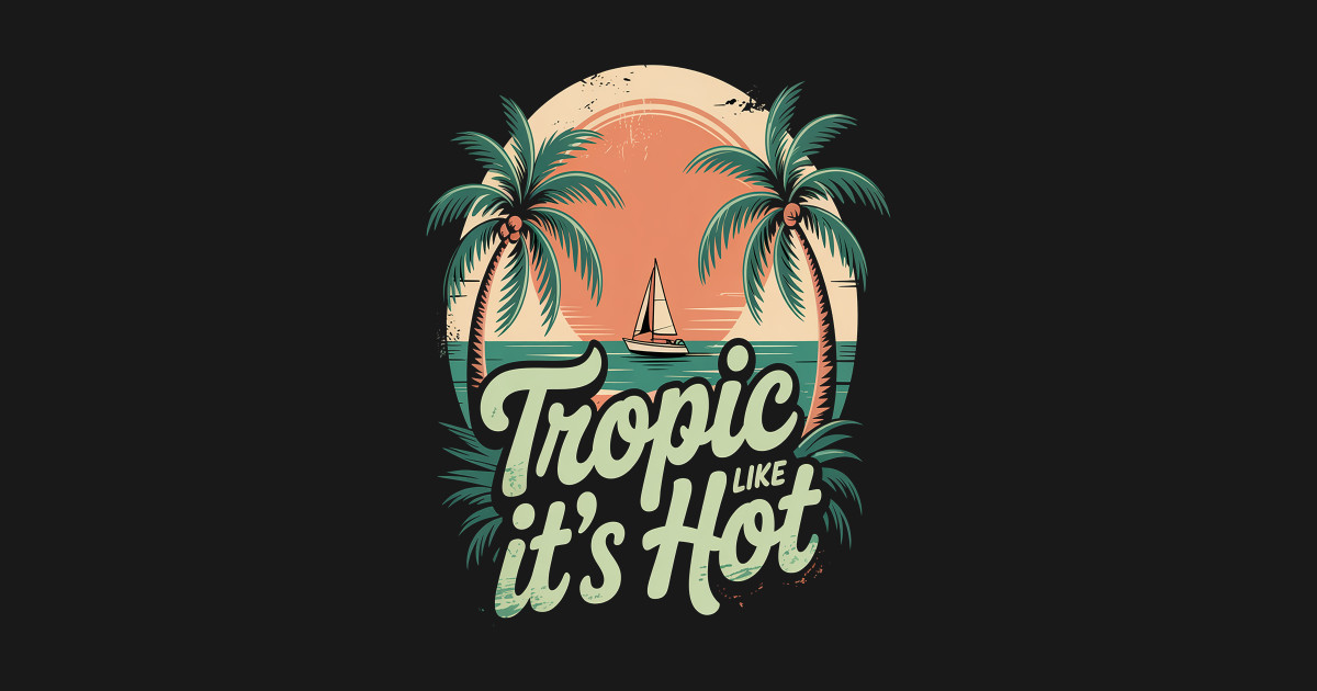 Tropic Like Its Hot beach Summer Vacation - Tropic Like Its Hot Beach ...