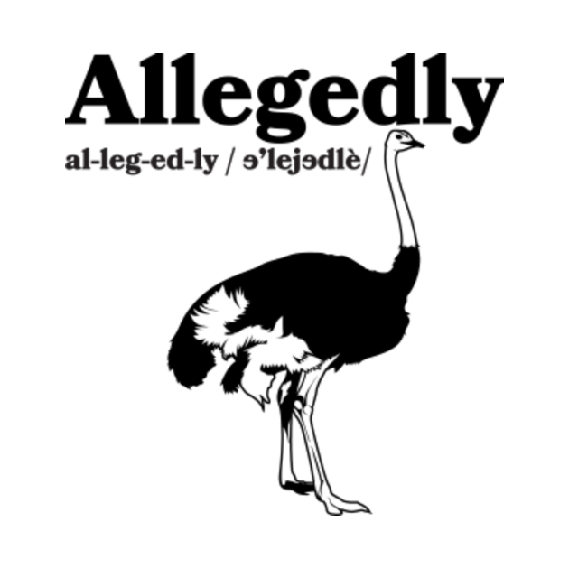 Allegedly Ostrich - Allegedly Ostrich - T-Shirt sold by Chris Gordon ...