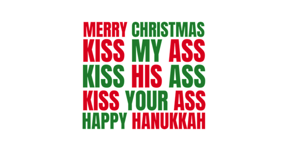 Merry Christmas Kiss My Ass Funny Christmas Christmas Humor T Shirt Teepublic