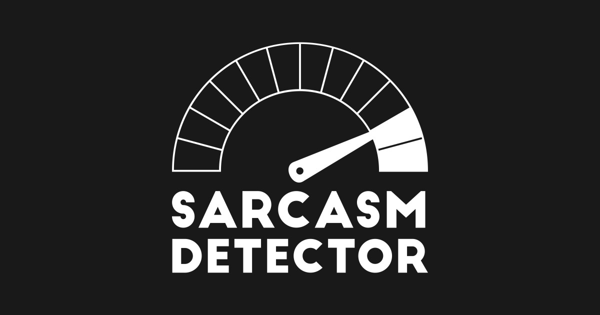 Sarcasm Detector - Sarcastic - T-Shirt | TeePublic