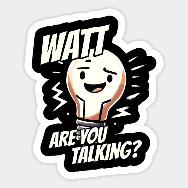 Watt are you talking - What are you talking? - Light Bulb Electrician ...