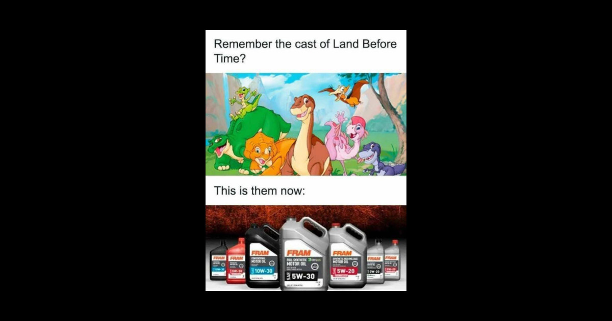 Land Before Time – Dino to Motor Oil Meme - Meme - Pin | TeePublic