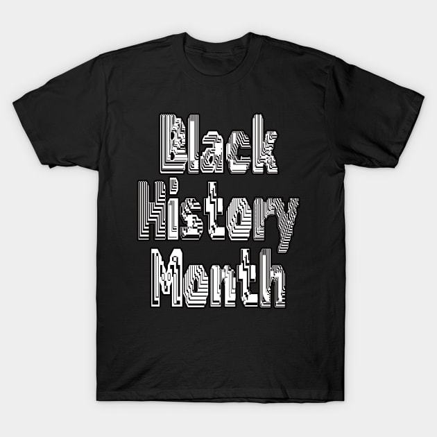 Black History Month - Black History Month - T-Shirt | TeePublic