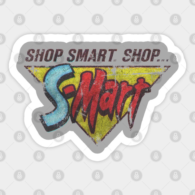 Shop Smart, Shop... S-Mart - Grunge - Sticker | TeePublic