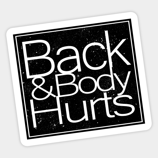 Back & Body Hurts - Bath And Body - Sticker | TeePublic