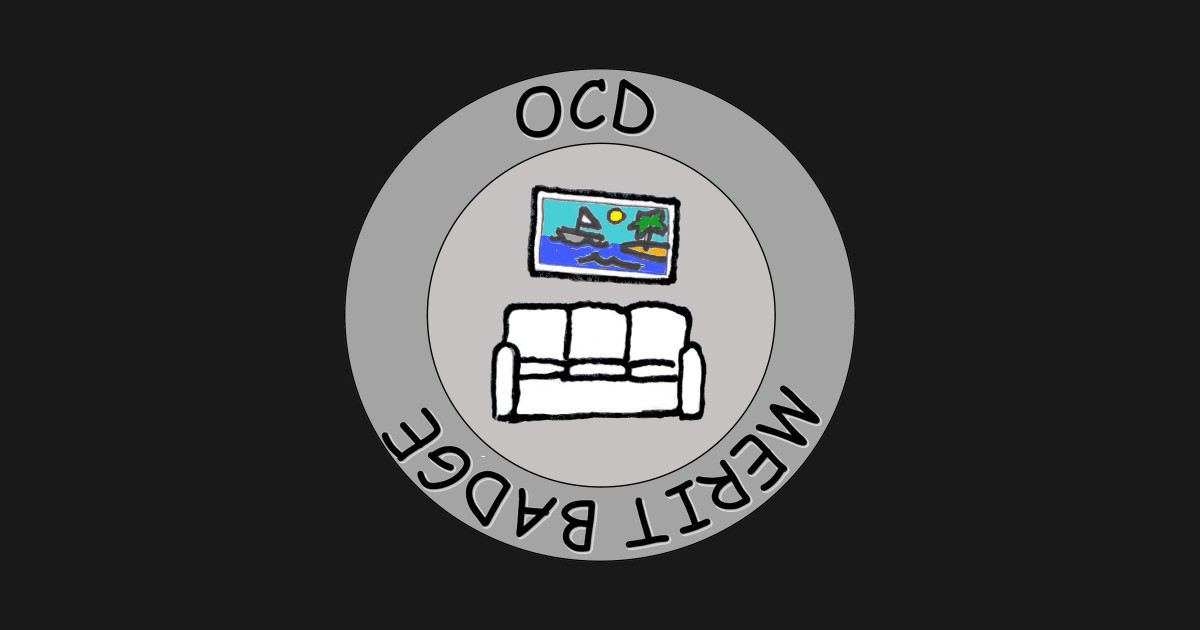 OCD Merit Badge - Ocd - T-Shirt | TeePublic