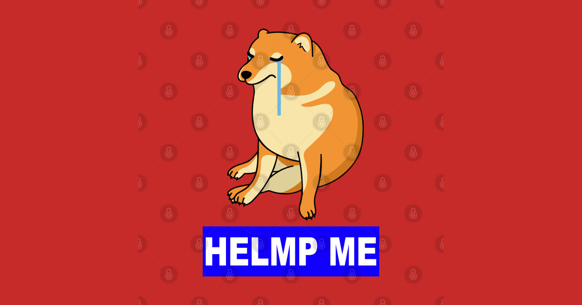 cheems cry'n meme doge - Cheems Cryn Help Me - T-Shirt | TeePublic