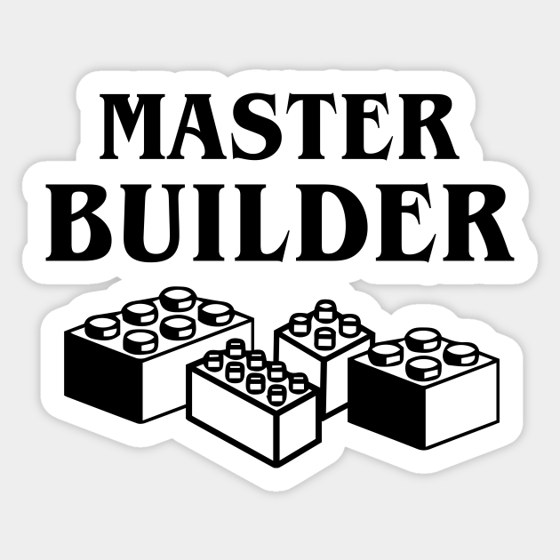 Master Builder - Master Builder - Sticker | TeePublic