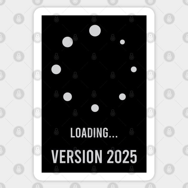 Loading Version 2025 - 2025 - Sticker | TeePublic