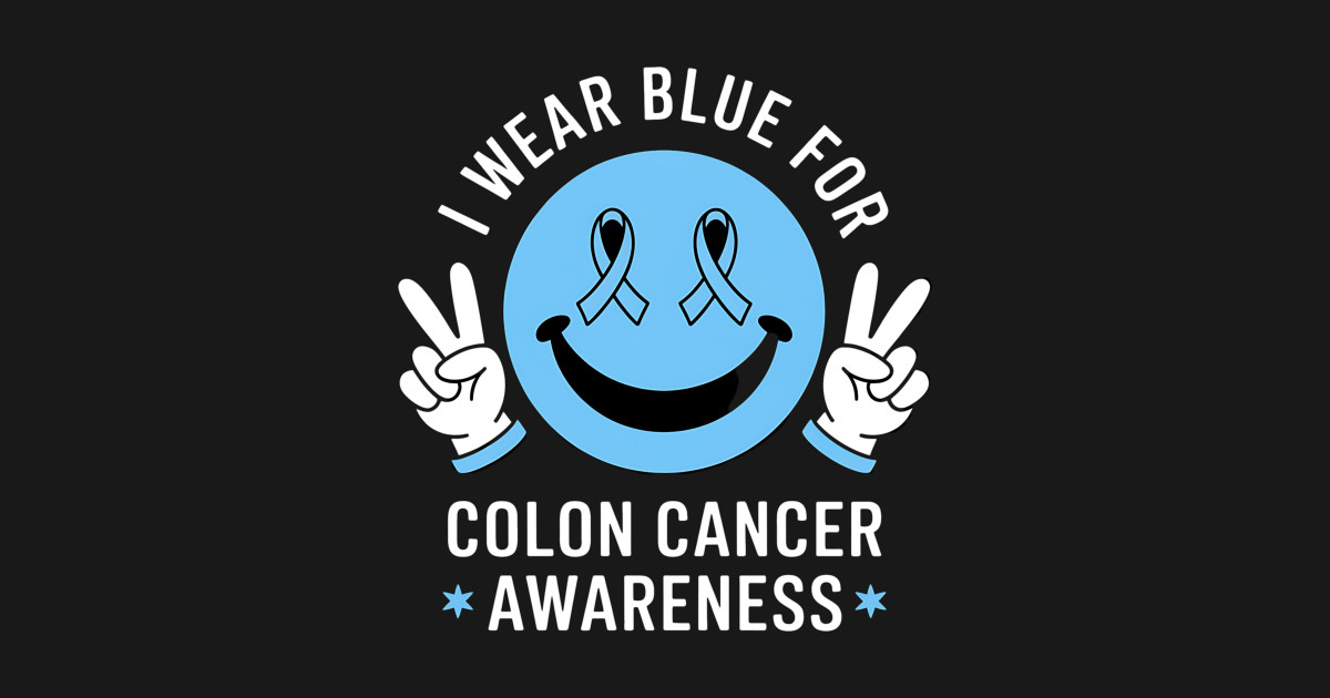 I Wear Blue For Colon Cancer Awareness Smile Face - I Wear Blue For ...