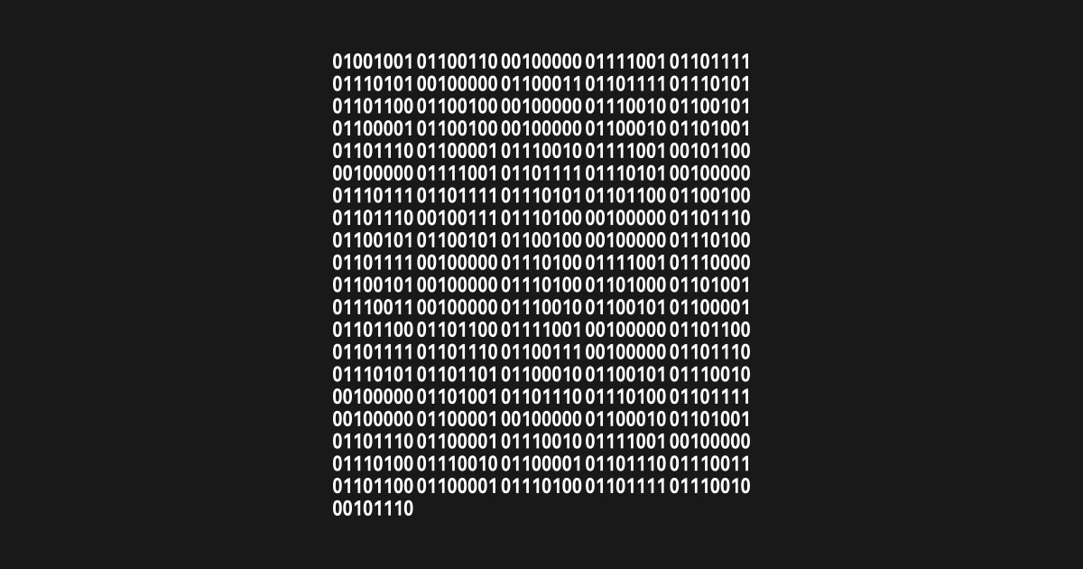 Binary Message - Binary - T-Shirt | TeePublic
