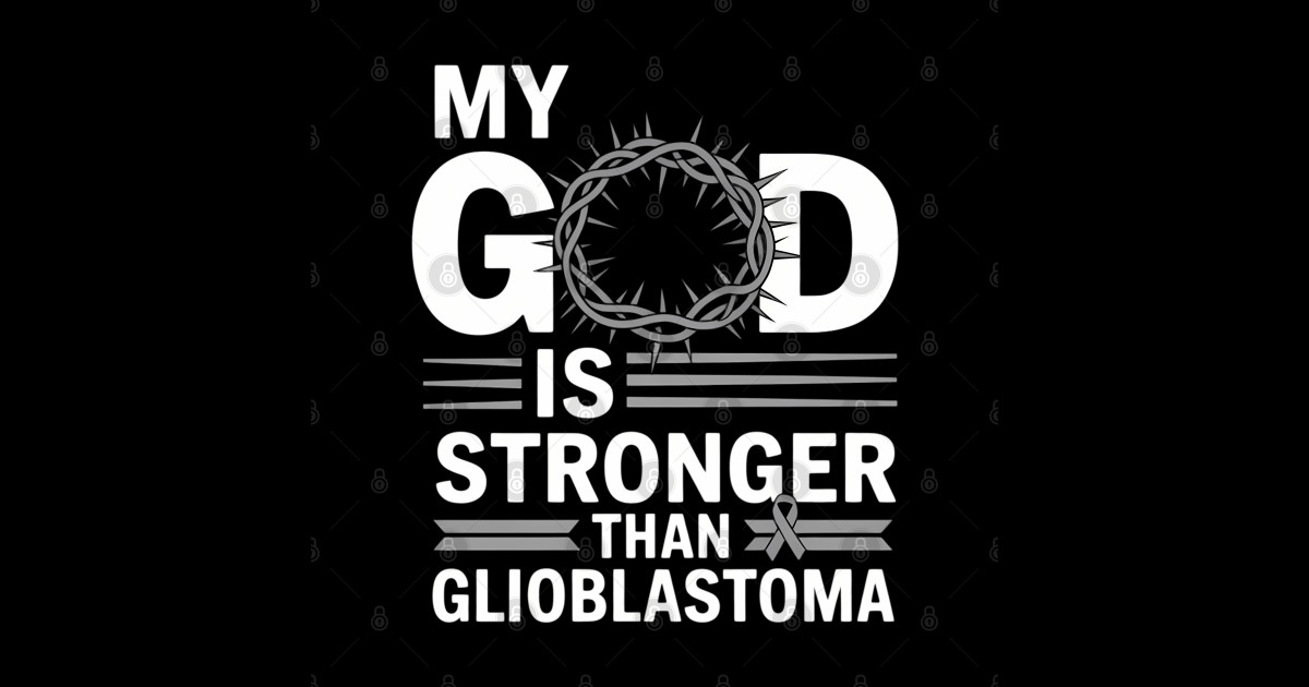 My God Is Stronger Than Glioblastoma Awareness Ribbon - Glioblastoma ...