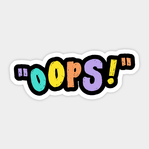 oops! - Omg - Sticker | TeePublic
