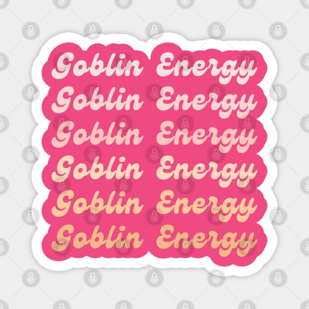 Goblin Energy Repeating Text Gradient - Goblin - Magnet | TeePublic