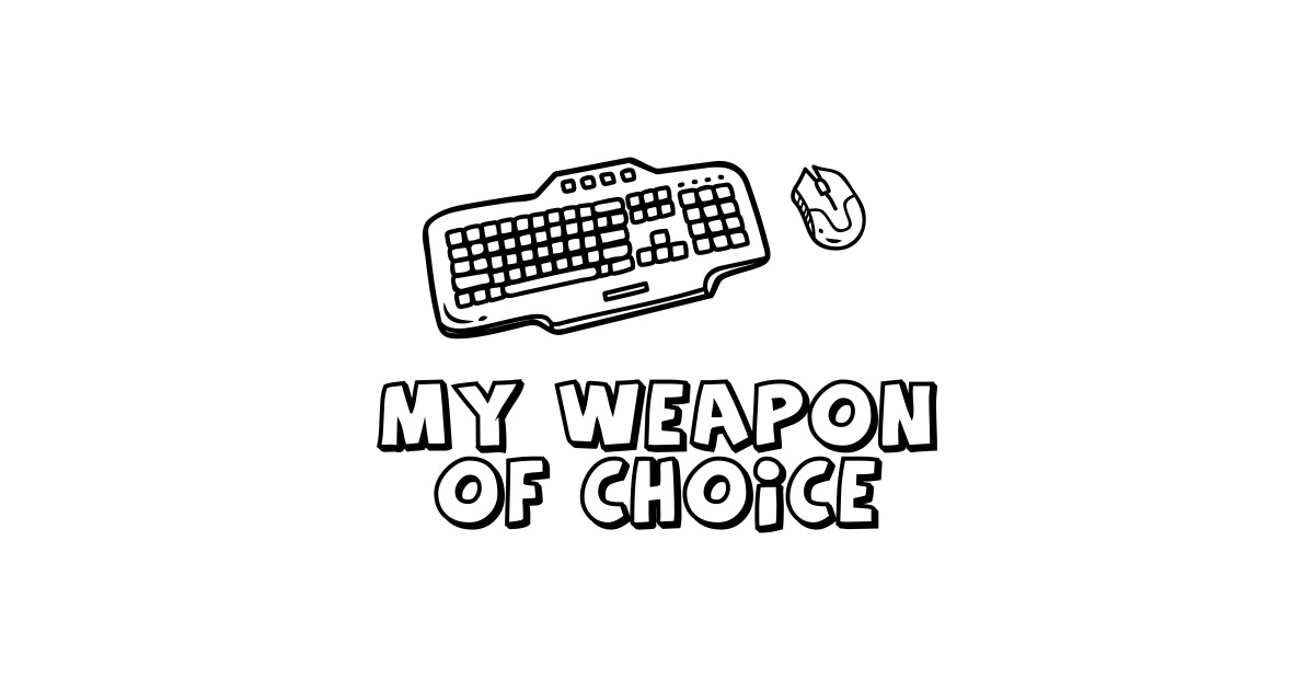 Keyboard Weapon Of Choice - Weapon Of Choice - T-Shirt | TeePublic