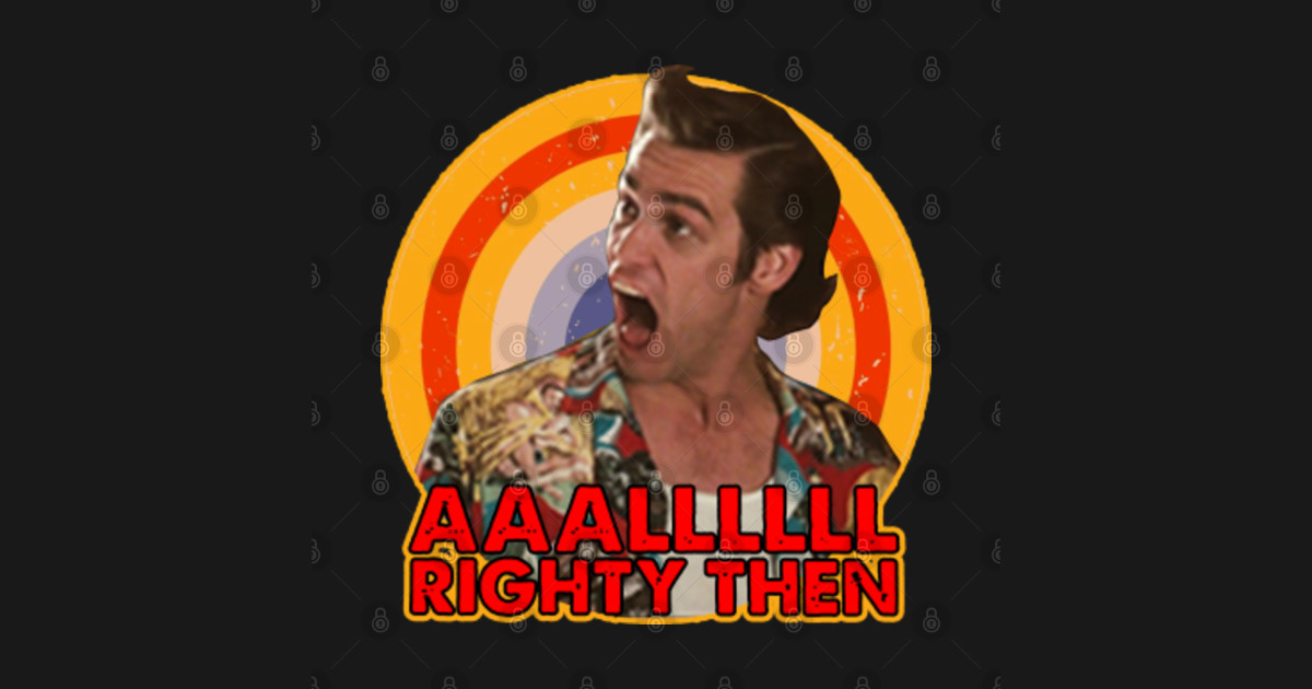 Vintage ace ventura all righty then - Ace Ventura - T-Shirt | TeePublic