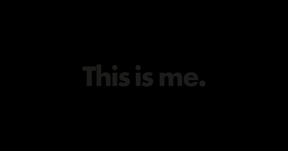 This is me. - This Is Me - Sticker | TeePublic