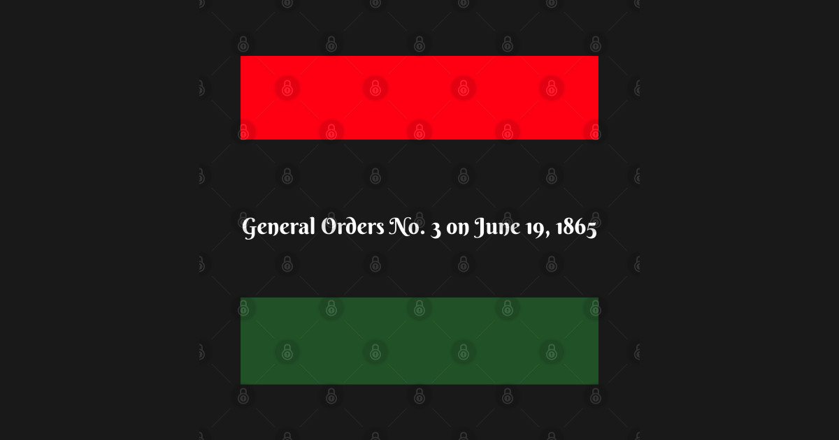 Juneteenth June 19, 1865 General Orders #3 Galveston Texas - Fathers ...