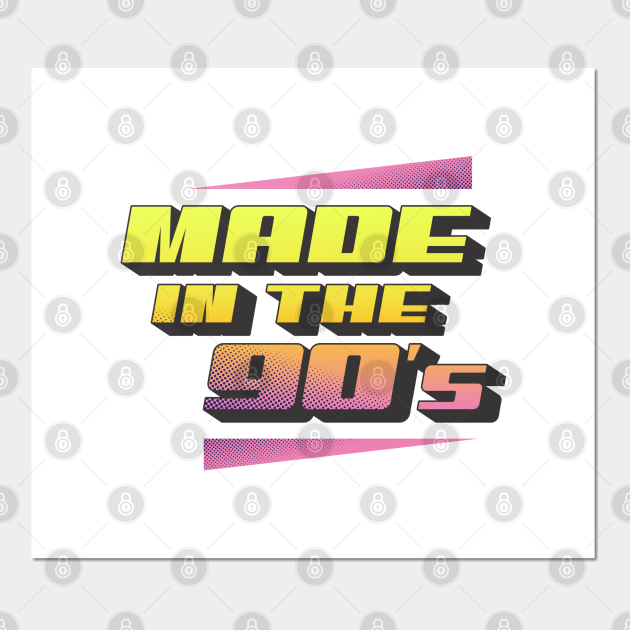 Made In The 90s - Made In The 90s - Posters and Art Prints | TeePublic