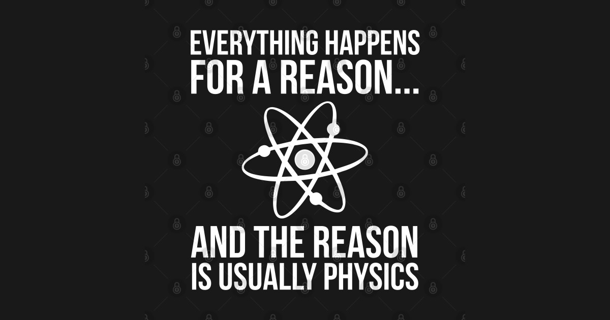 Everything Happens For A Reason Physics - Everything Happens For A ...