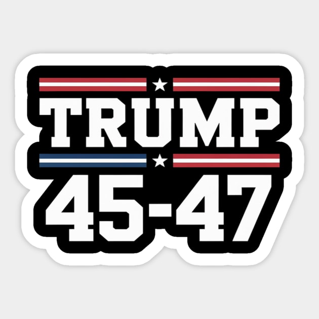 45-47 Trump - 45 47 Trump - Sticker | TeePublic
