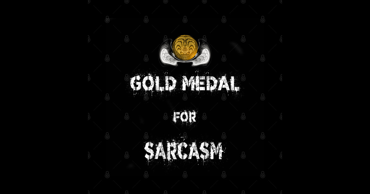 Gold Medal for Sarcasm Award Winner 3D - Sarcasm Sarcastic Quote ...