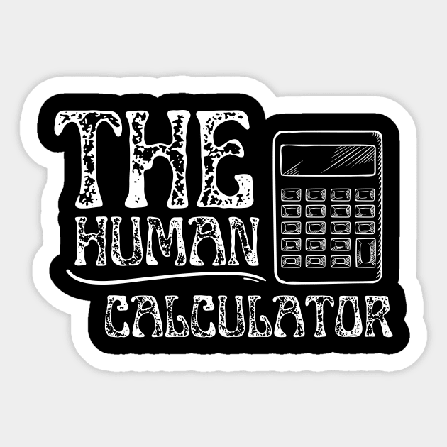 The Human Calculator - Mathematics - Sticker | TeePublic