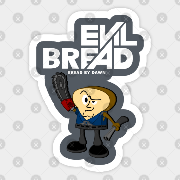 Evil Bread - Evil Dead - Sticker | TeePublic