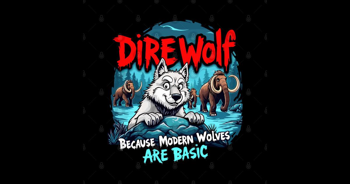 Dire Wolf | Because Modern Wolves Are Basic - Wolves - Sticker | TeePublic