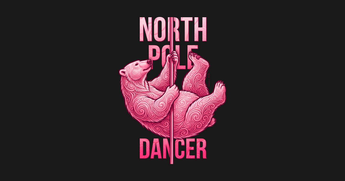 North Pole Dancer, Pole Dancing - Pole Dance - T-Shirt | TeePublic