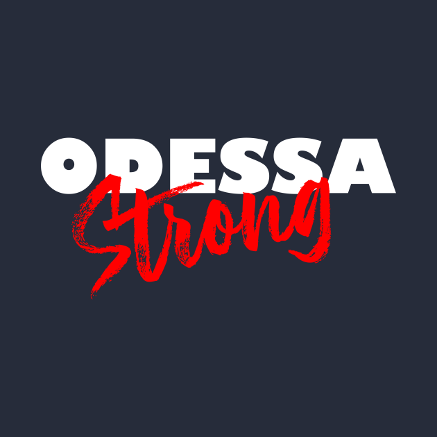 ODESSA STRONG - 100% PROCEEDS TO VICTIMS - Odessa Strong - T-Shirt ...