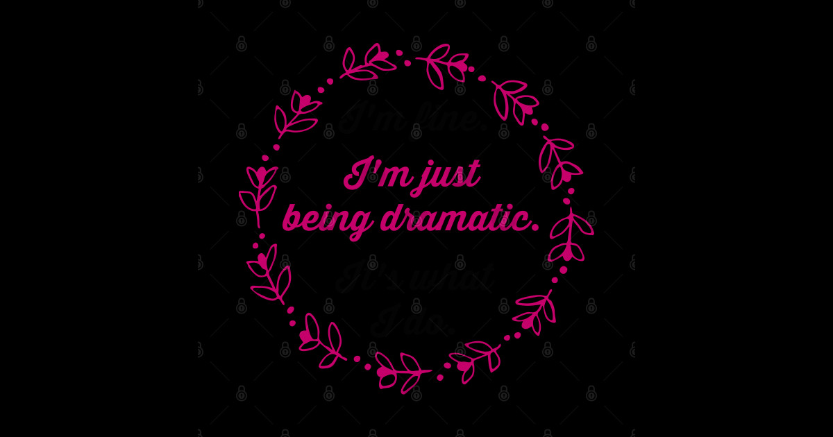 I'm fine. I'm just being dramatic. It's what I do. - Gilmore - Sticker ...