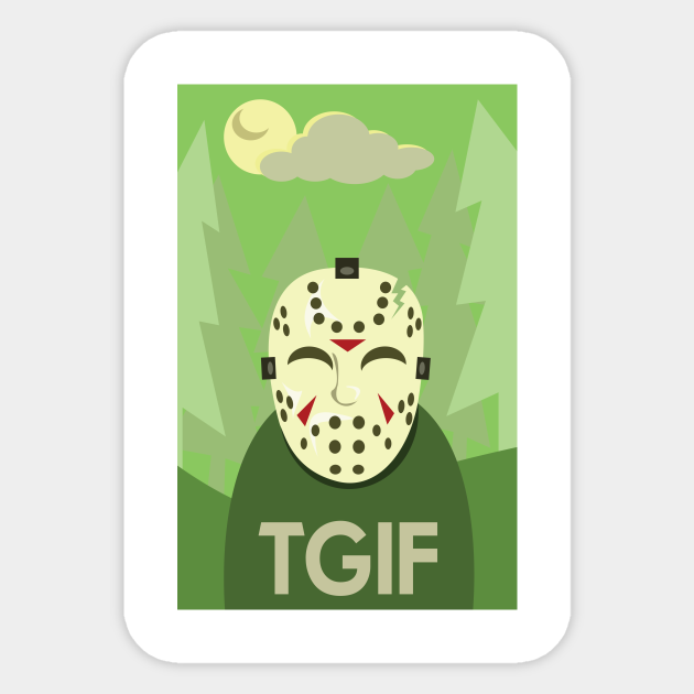 TGIF - Friday The 13th - Sticker | TeePublic