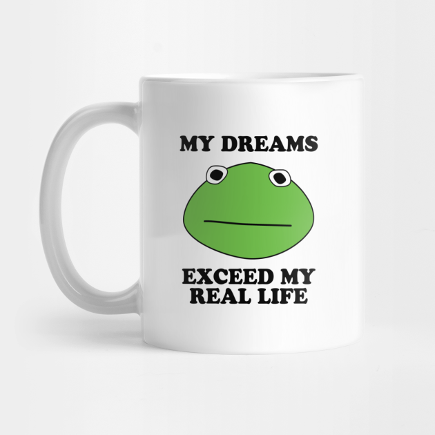 Kormit- My Dreams Exceed My Real Life - Tiny Fuppets - Mug | TeePublic