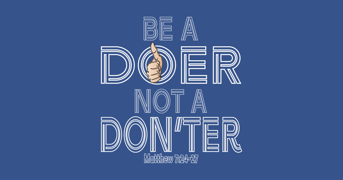 Be a Doer, Not a Donter - Christian Apparel - T-Shirt | TeePublic
