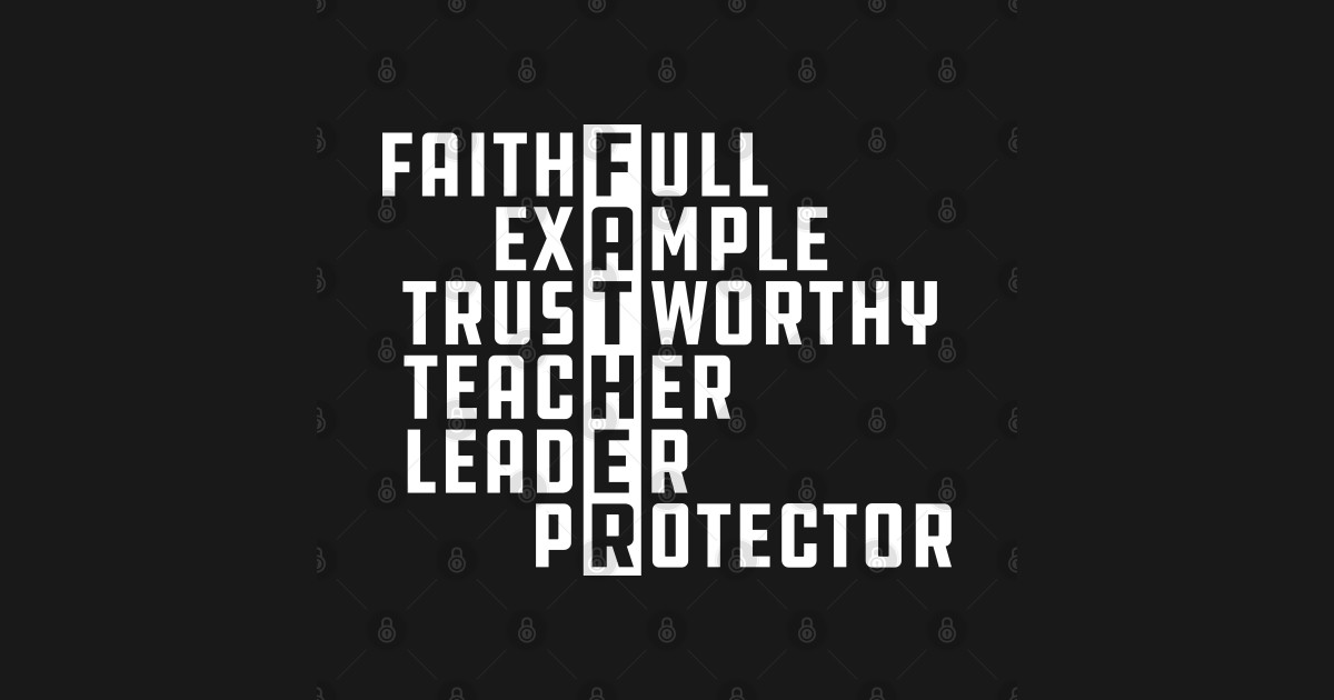 Father - Faithful Example Trustworthy Teacher Leader Protector - Father ...