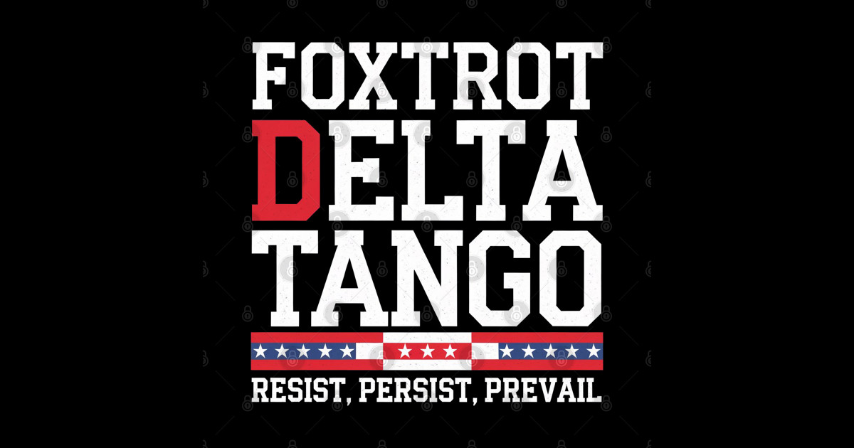 FOXTROT DELTA TANGO - RESIST, PERSIST, PREVAIL - Foxtrot Delta Tango ...