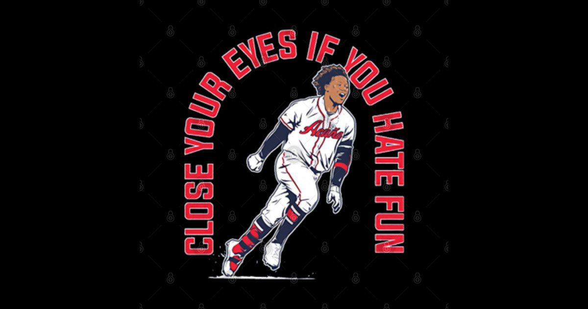Ronald - Acuna Jr Close Your Eyes If You Hate Fun - Baseball - Sticker ...